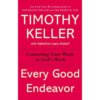 Every Good Endeavor: Connecting Your Work to...