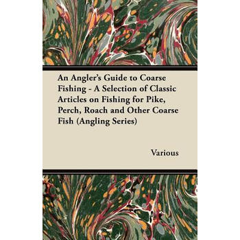 An Angler's Guide to Coarse Fishing - A Selectio