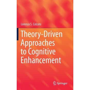 Theory-Driven Approaches to Cognitive Enhanceme