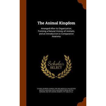 The Animal Kingdom: Arranged After Its Organiza