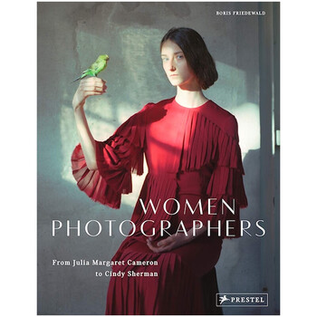 现货Women Photographers 女摄影师从朱丽亚·玛格丽特·卡梅隆到辛蒂雪曼书籍英文原版