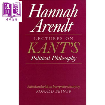 Lectures on Kants Political Philosophy Hannah Aren