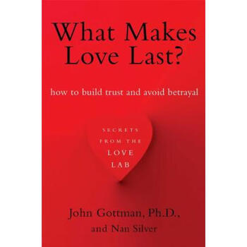 What Makes Love Last?: How to Build Trust an...