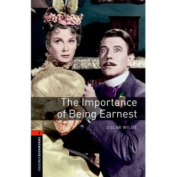 Oxford Bookworms Library: Level 2: The Importance of Being Earnest Playscript 2级：不可儿戏(英文原版)