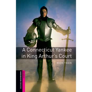 Oxford Bookworms Library: Starter Level: A Connecticut Yankee in King Arthur's Court(英文原版)