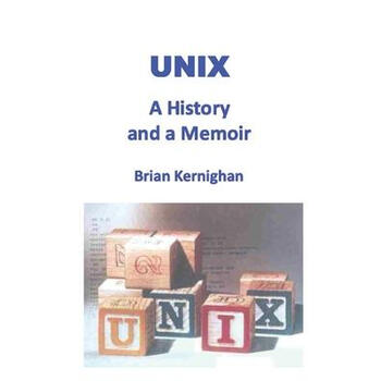 【】Unix: A History and a Memoir