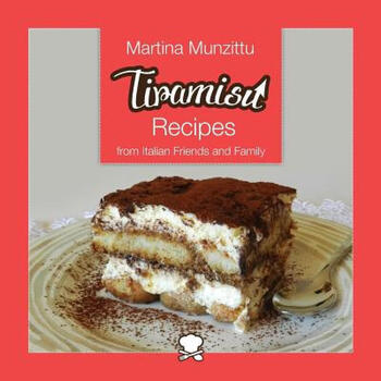 Tiramisu Recipes from Italian Friends and Fa...