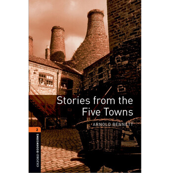 Oxford Bookworms Library: Level 2: Stories from the Five Towns 2级：五镇故事(英文原版)
