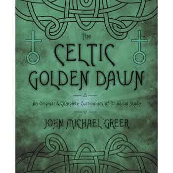 The Celtic Golden Dawn: An Original & Comple...