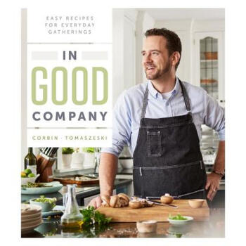 In Good Company: Easy Recipes for Everyday G...