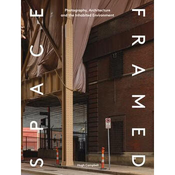 Space Framed: Photography, Architecture and the