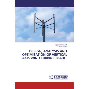 Design, Analysis and Optimisation of Vertical Ax