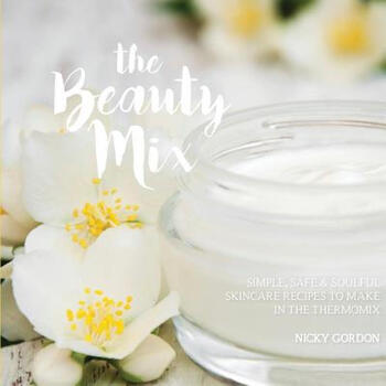The Beauty Mix: Nourishing Skincare recipes ...
