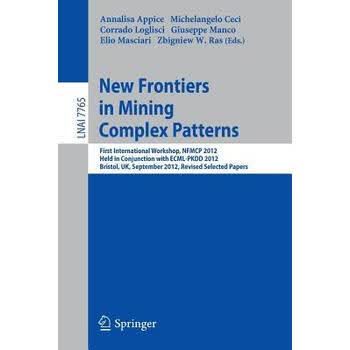 New Frontiers in Mining Complex Patterns: First