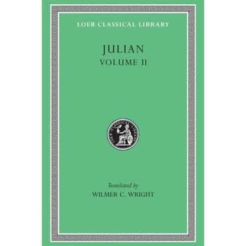 Julian, Volume II: Orations 6-8. Letters to ...
