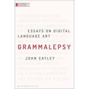 Grammalepsy: Essays on Digital Language Art