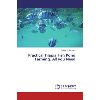 Practical Tilapia Fish Pond Farming. All you Nee