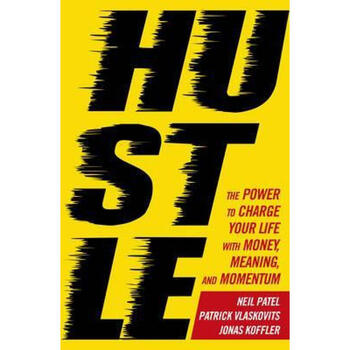 Hustle: The power to charge your life with m...