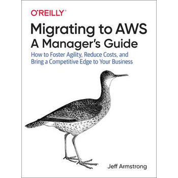 Migrating to Aws: A Manager's Guide: How to Fost
