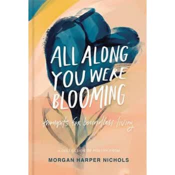 All Along You Were Blooming: Thoughts for Bo...