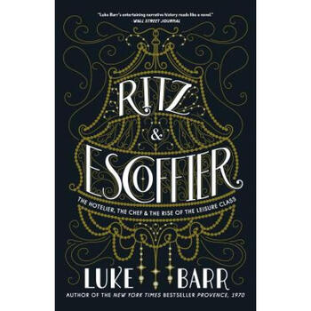 Ritz and Escoffier: The Hotelier, the Chef, ... 英文原版