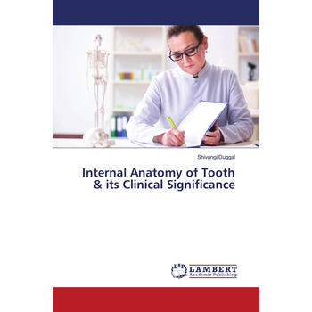 Internal Anatomy of Tooth & its Clinical Signifi