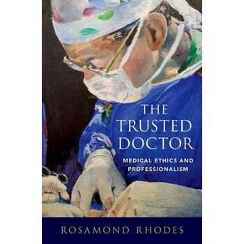 The Trusted Doctor: Medical Ethics and Professio