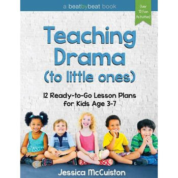 Teaching Drama to Little Ones: 12 Ready-to-G...
