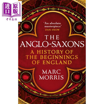 盎格鲁 撒克逊族 英格兰历史起源 The Anglo Saxons A History of the Beginnings of England 英文原版 Marc Morris