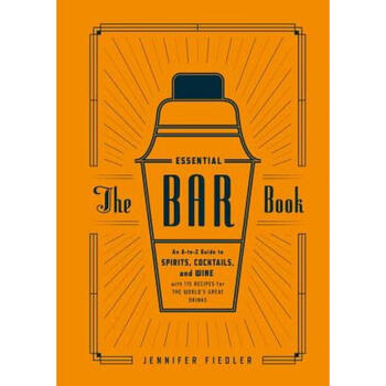 The Essential Bar Book: An A-To-Z Guide to S...
