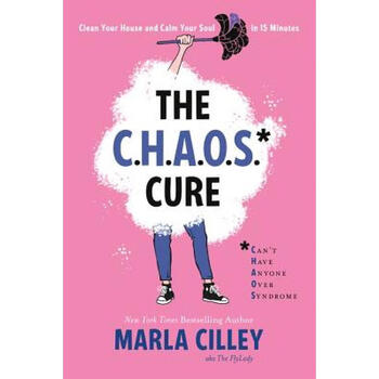 The Chaos Cure: Clean Your House and Calm Yo...