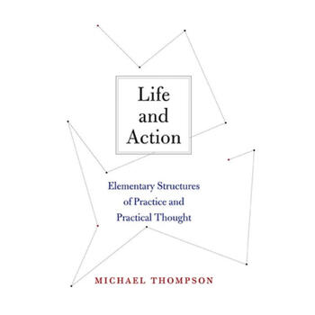 Life and Action: Elementary Structures of Pr...