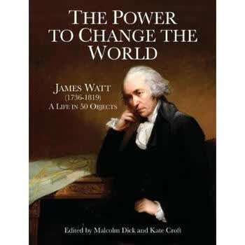 Power to Change the World: James Watt (1736-...