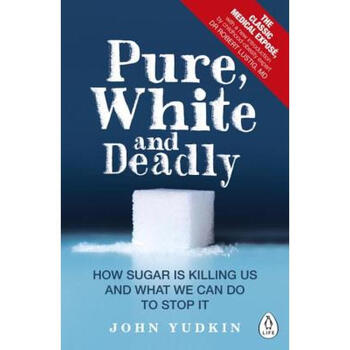 Pure, White and Deadly: How Sugar Is Killing...