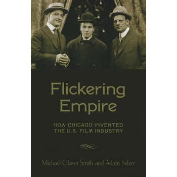 Flickering Empire: How Chicago Invented the U.S.