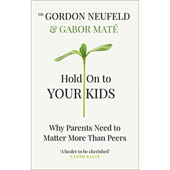 抓住你的孩子 Hold on to Your Kids: Why Parents Nee...
