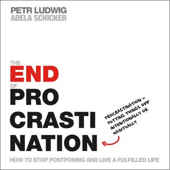 The End of Procrastination: How to Stop