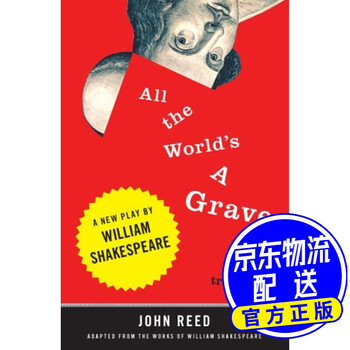 All the World's a Grave: A New Play by William Sha