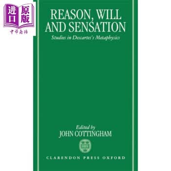 理性 意志和感觉 英文原版 Reason Will and Sensation Studies in Descartes s Metaphysics John Cottingham