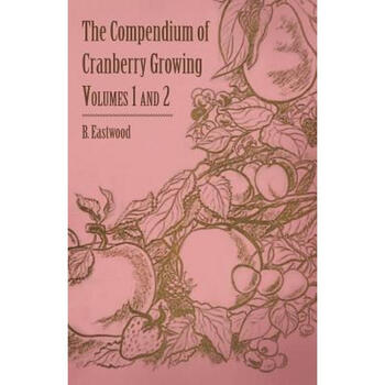 The Compendium of Cranberry Growing - Volume...
