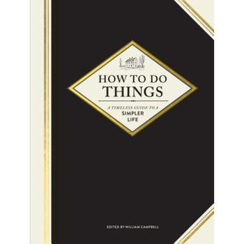 How to Do Things: A Timeless Guide to a Simp...