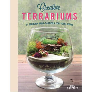 Creative Terrariums: 33 Modern Mini-Gardens ...