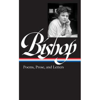 Elizabeth Bishop: Poems, Prose, and Letters ...