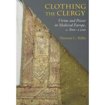 Clothing the Clergy: Virtue and Power in Med...