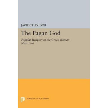 The Pagan God: Popular Religion in the Greco...