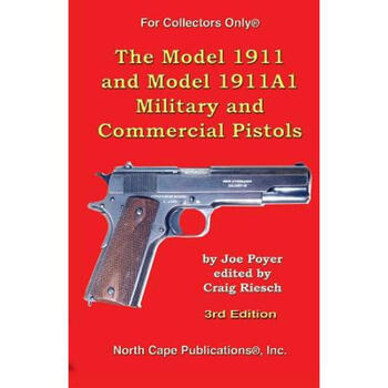 The Model 1911 and Model 1911A1 Military and...