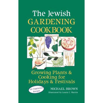 The Jewish Gardening Cookbook: Growing Plant...