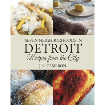Seven Neighborhoods in Detroit: Recipes from...