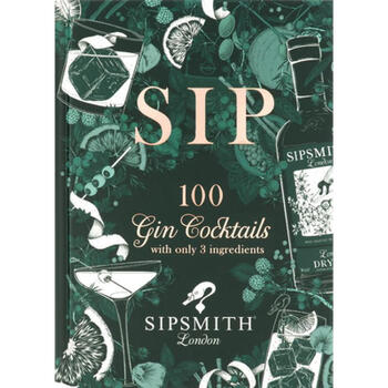 Sip: 100 Gin Cocktails with Just Three Ingre...