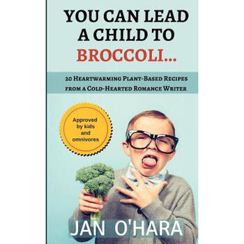 You Can Lead a Child to Broccoli...: 20 Hear...